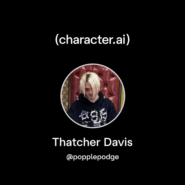 Chat with Thatcher Davis | character.ai | AI Chat, Reimagined–Your ...