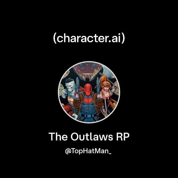 Chat with The Outlaws RP | character.ai | Personalized AI for every moment of your day