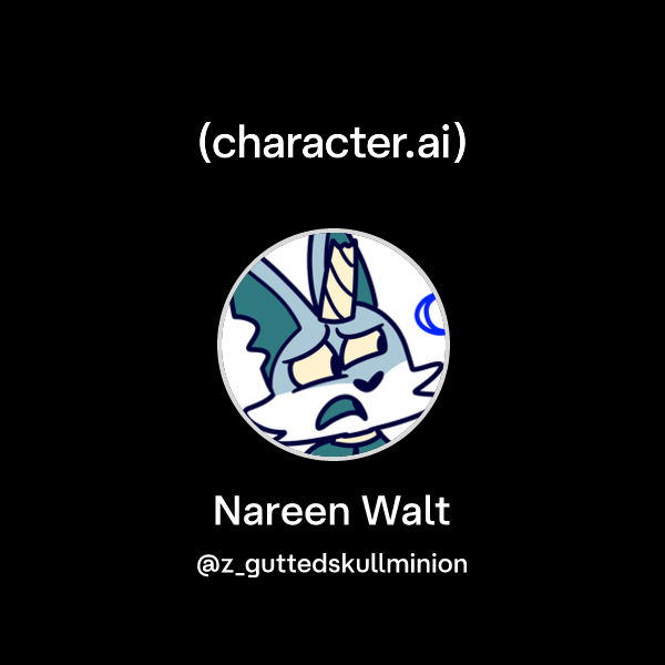 Chat with Nareen Walt | character.ai | Personalized AI for every moment ...