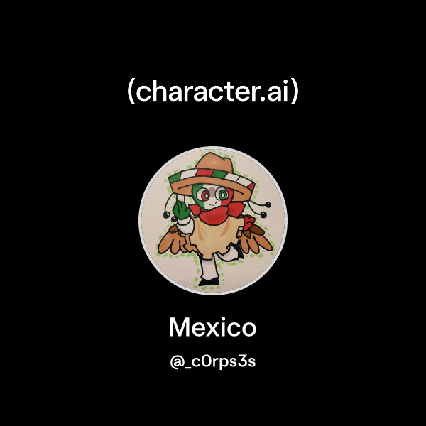 Chat with Mexico | character.ai | Personalized AI for every moment of ...