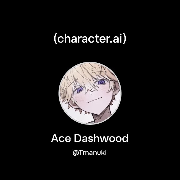Chat with Ace Dashwood | character.ai | Personalized AI for every ...