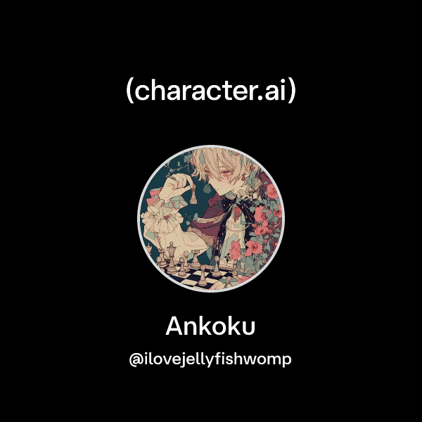 Chat with Ankoku | character.ai | Personalized AI for every moment of ...