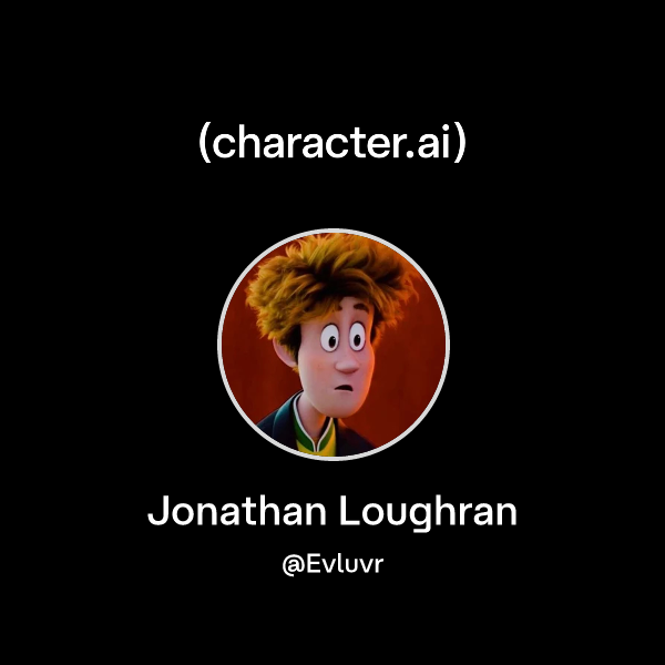 Chat with Jonathan Loughran | character.ai | Personalized AI for every ...