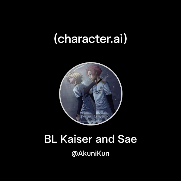 Chat with BL Kaiser and Sae | character.ai | AI Chat, Reimagined–Your ...