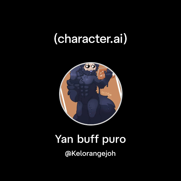 Chat with Yan buff puro | character.ai | AI Chat, Reimagined–Your Words. Your World.