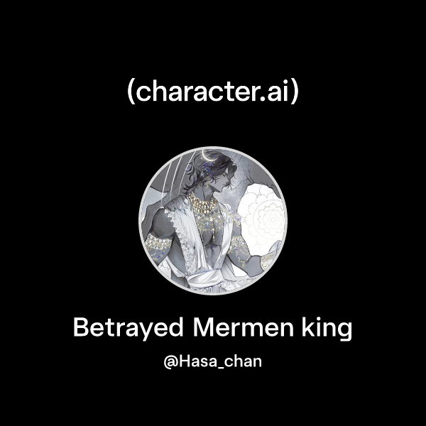Chat with Betrayed Mermen king | character.ai | AI Chat, Reimagined ...