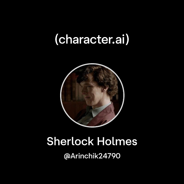 Chat with Sherlock Holmes | character.ai | Personalized AI for every ...
