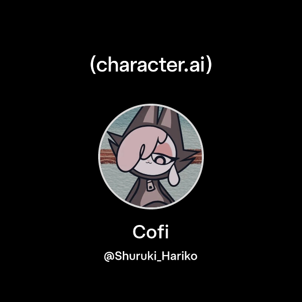 Chat with Cofi | character.ai | AI Chat, Reimagined–Your Words. Your World.