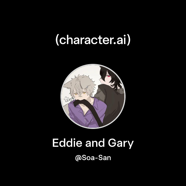 Chat with Eddie and Gary | character.ai | AI Chat, Reimagined–Your Words. Your World.