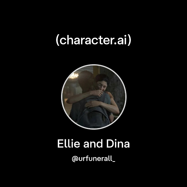 Chat with Ellie and Dina | character.ai | AI Chat, Reimagined–Your Words. Your World.