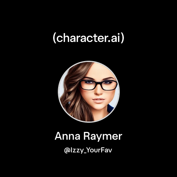 Chat with Anna Raymer | character.ai | Personalized AI for every moment ...
