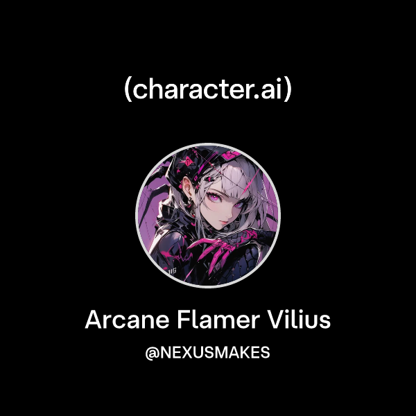 Chat with Arcane Flamer Vilius | character.ai | Personalized AI for every moment of your day