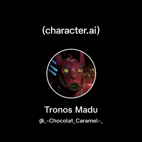 Chat with Tronos Madu | character.ai | AI Chat, Reimagined–Your Words ...