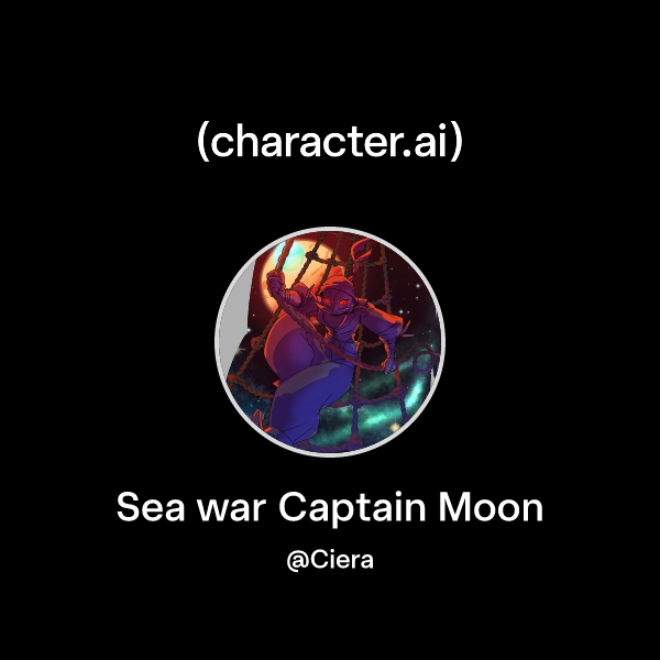 Chat with Sea war Captain Moon | character.ai | AI Chat, Reimagined ...