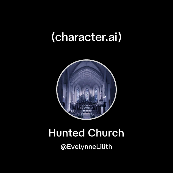 Chat with Hunted Church | character.ai | Personalized AI for every ...