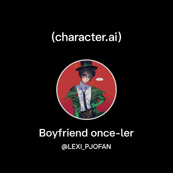 Chat with Boyfriend once-ler | character.ai | Personalized AI for every ...