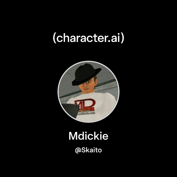 Chat with Mdickie | character.ai | Personalized AI for every moment of ...