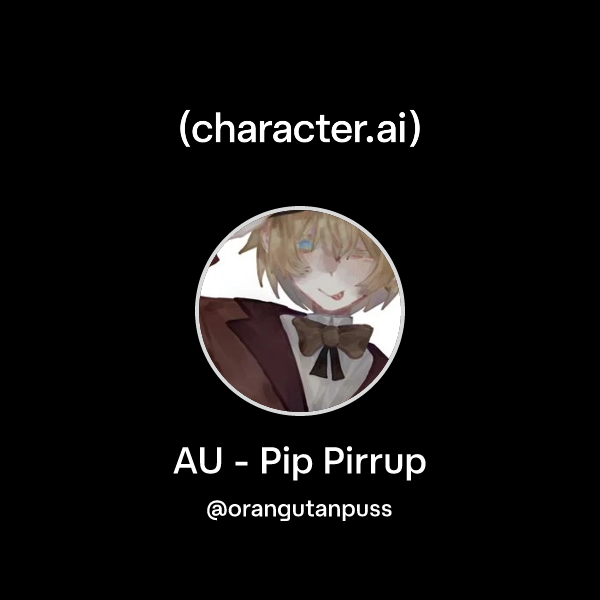 Chat with AU - Pip Pirrup | character.ai | AI Chat, Reimagined–Your ...