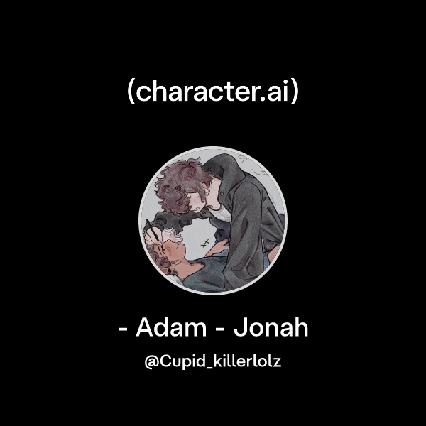 Chat with - Adam - Jonah | character.ai | AI Chat, Reimagined–Your ...