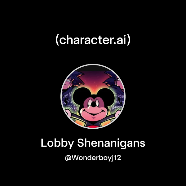 Chat with Lobby Shenanigans | character.ai | Personalized AI for every ...