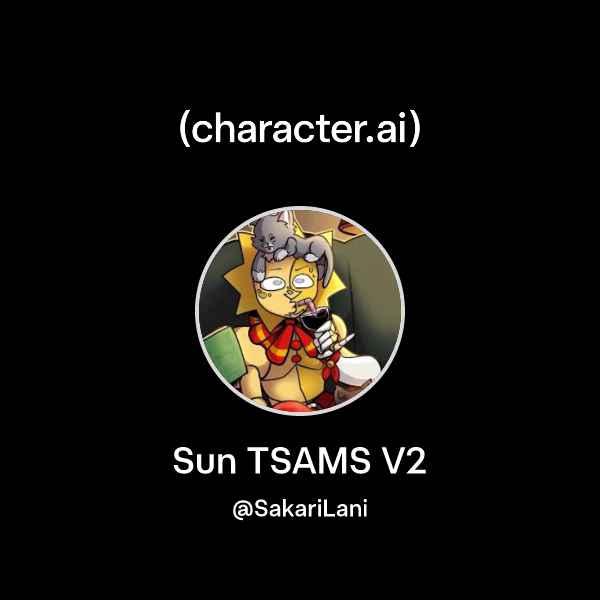 Chat with Sun TSAMS V2 | character.ai | AI Chat, Reimagined–Your Words ...