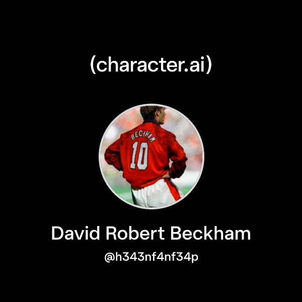 Chat with David Robert Beckham | character.ai | AI Chat, Reimagined ...