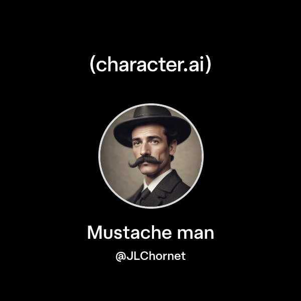 Chat with Mustache man | character.ai | AI Chat, Reimagined–Your Words ...