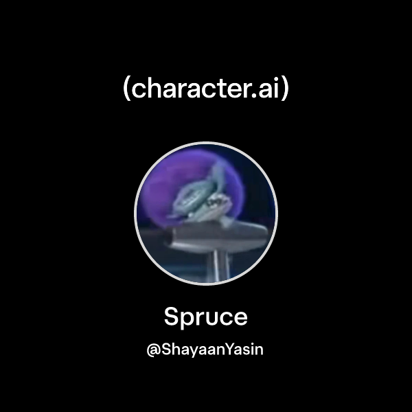 Chat with Spruce | character.ai | Personalized AI for every moment of ...