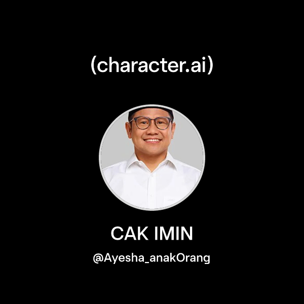 Chat with CAK IMIN | character.ai | AI Chat, Reimagined–Your Words. Your World.