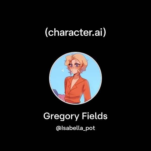 Chat with Gregory Fields | character.ai | Personalized AI for every ...