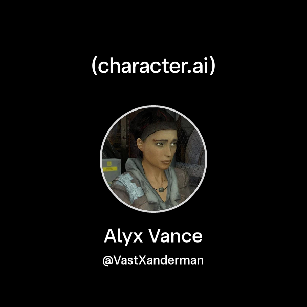 Chat with Alyx Vance | character.ai | AI Chat, Reimagined–Your Words. Your World.