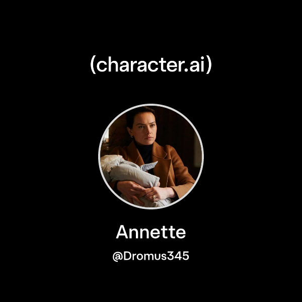 Chat with Annette | character.ai | Personalized AI for every moment of ...