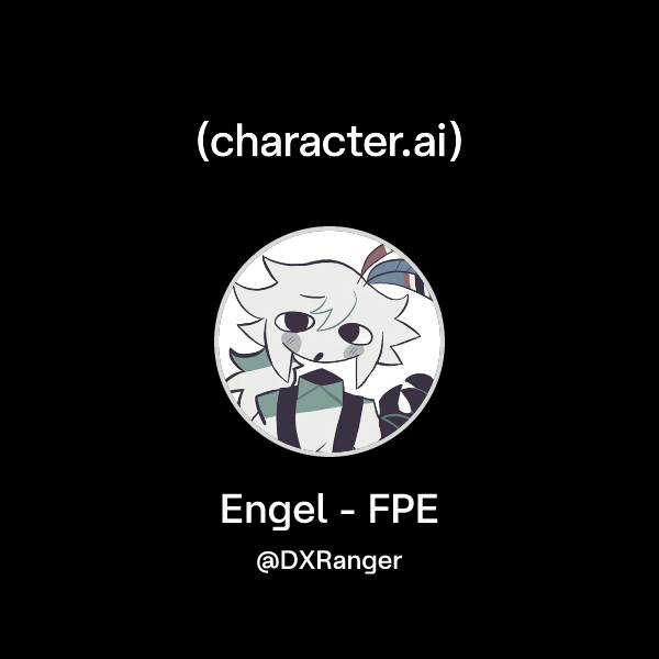 Chat with Engel - FPE | character.ai | AI Chat, Reimagined–Your Words ...