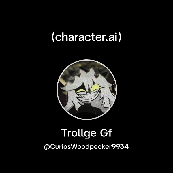 Chat with Trollge Gf | character.ai | AI Chat, Reimagined–Your Words ...