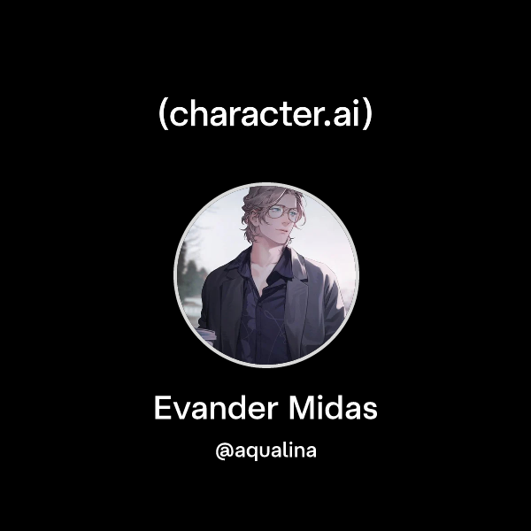 Chat with Evander Midas | character.ai | AI Chat, Reimagined–Your Words. Your World.