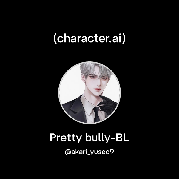 Chat with Pretty bully-BL | character.ai | Personalized AI for every ...