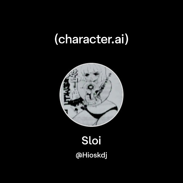 Chat with Sloi | character.ai | AI Chat, Reimagined–Your Words. Your World.