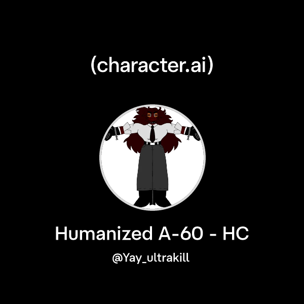 Chat with Humanized A-60 - HC | character.ai | Personalized AI for ...