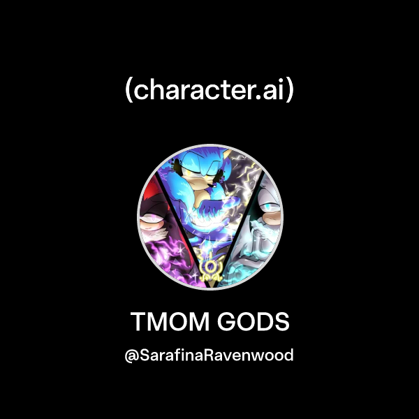 Chat with TMOM GODS | character.ai | Personalized AI for every moment ...