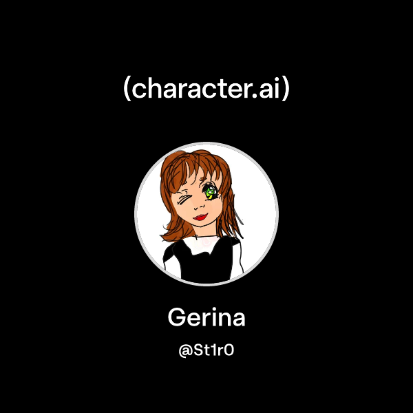 Chat with Gerina | character.ai | Personalized AI for every moment of ...