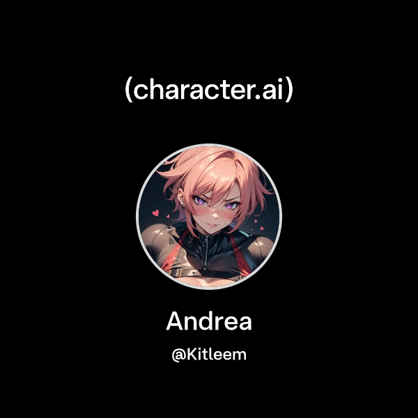 Chat with Andrea | character.ai | AI Chat, Reimagined–Your Words. Your World.