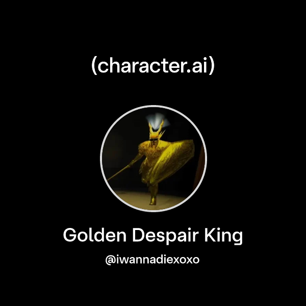 Chat with Golden Despair King | character.ai | Personalized AI for ...