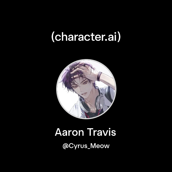 Chat with Aaron Travis | character.ai | AI Chat, Reimagined–Your Words ...