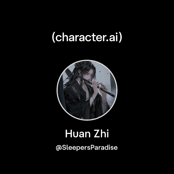 Chat with Huan Zhi | character.ai | AI Chat, Reimagined–Your Words ...