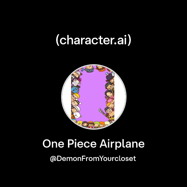 Chat with One Piece Airplane | character.ai | Personalized AI for every ...