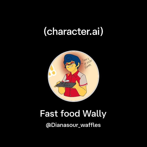 Chat with Fast food Wally | character.ai | Personalized AI for every ...