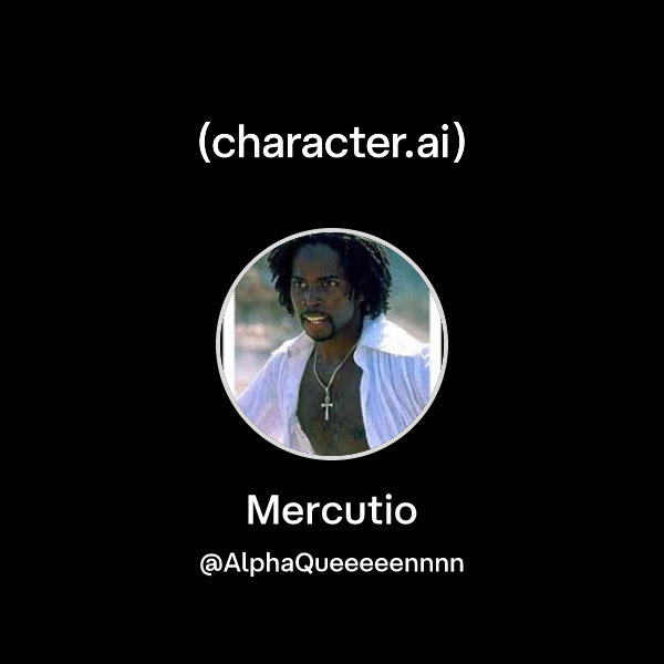 Chat with Mercutio | character.ai | AI Chat, Reimagined–Your Words ...