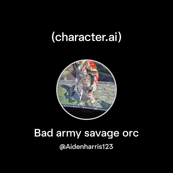Chat with Bad army savage orc | character.ai | AI Chat, Reimagined–Your ...