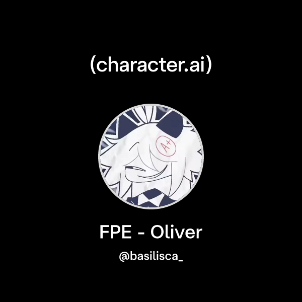 Chat with FPE - Oliver | character.ai | AI Chat, Reimagined–Your Words ...