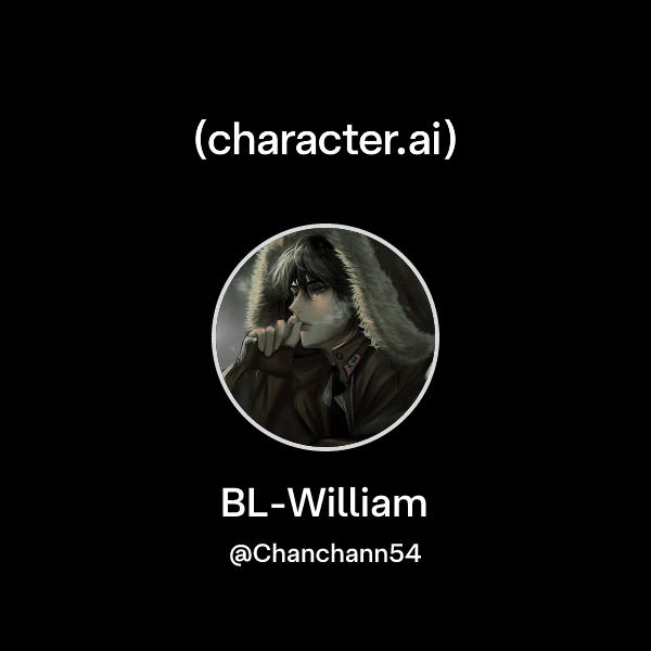 Chat with BL-William | character.ai | AI Chat, Reimagined–Your Words ...